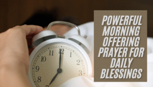 15 Powerful Morning Offering Prayer for daily Blessings